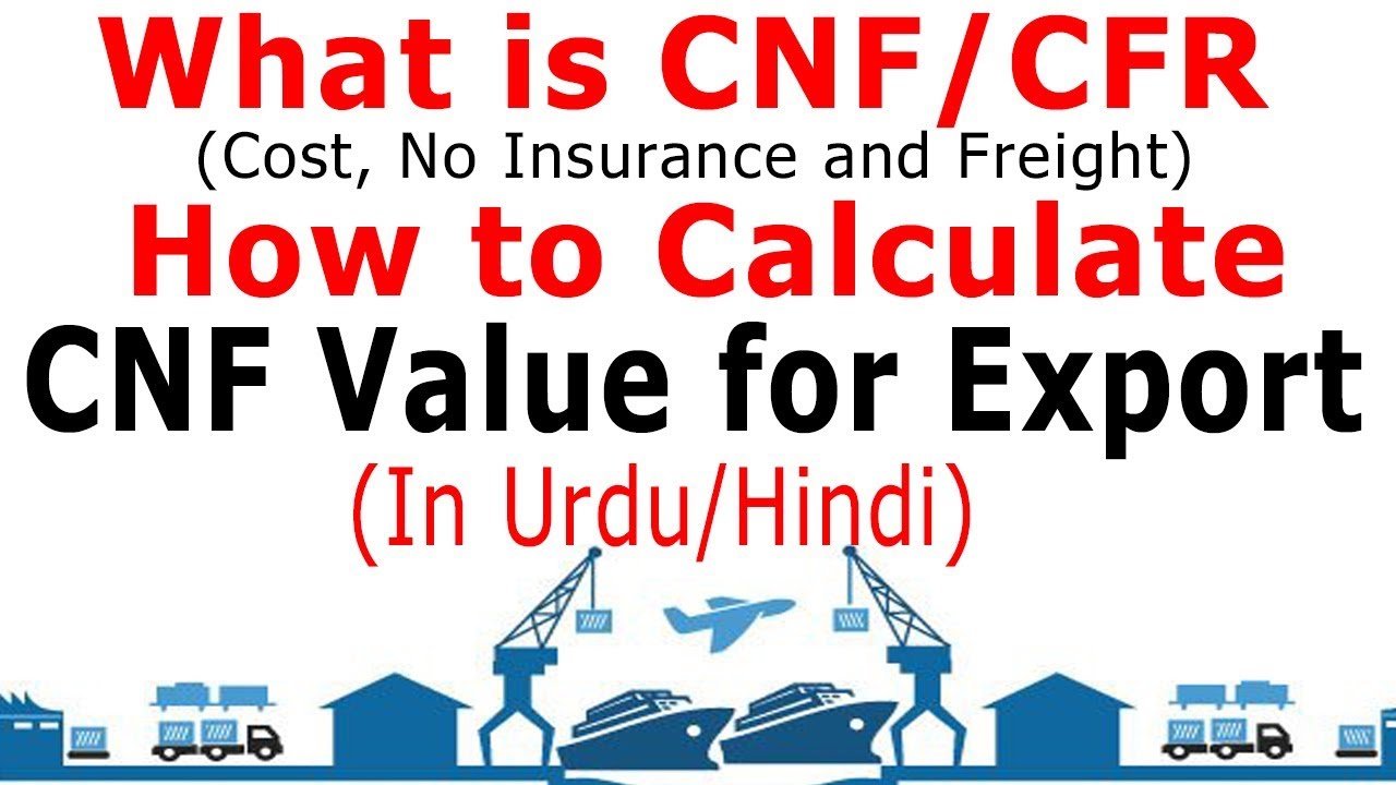What Is C F Or CNF Means How To Calculate CNF CFR Value For Export 