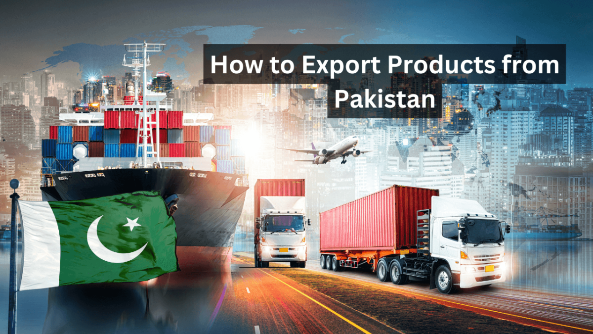 How to Export Products from Pakistan: Complete Step-by-Step Guide (A-Z ...